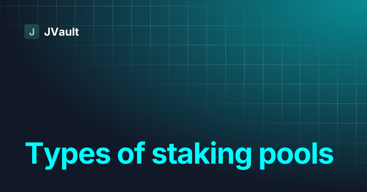Types of staking pools | JVault